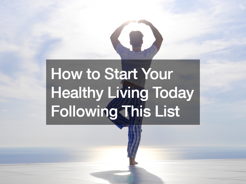 How to Start Your Healthy Living Today Following This List